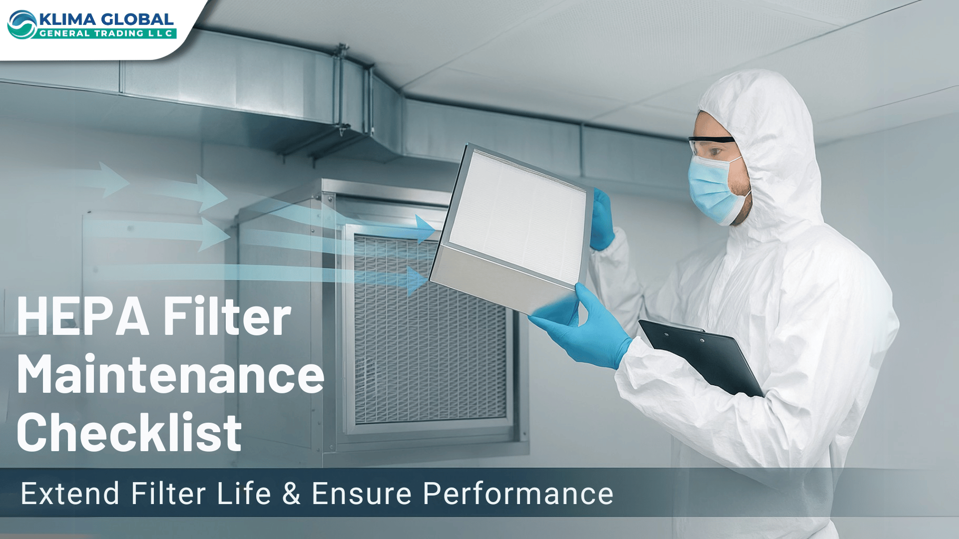 HEPA Filter Maintenance Checklist: Extend Filter Life & Ensure Performance